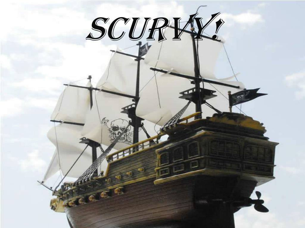 PPT - Scurvy! PowerPoint Presentation, free download - ID:2366861