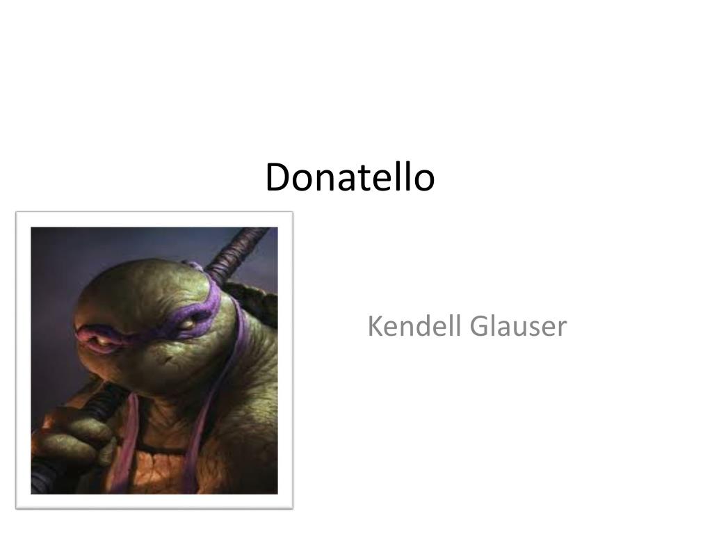 PPT - Donatello PowerPoint Presentation, free download - ID:2366966