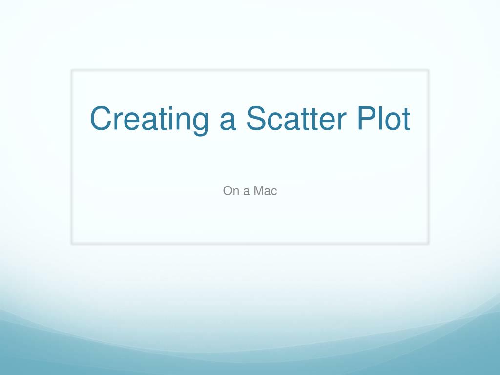 PPT - Creating a Scatter Plot PowerPoint Presentation, free download ...