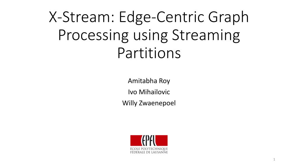 PPT - X-Stream: Edge-Centric Graph Processing using Streaming ...