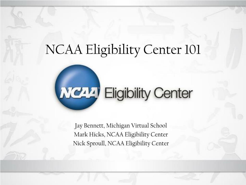 PPT - NCAA Eligibility Center 101 PowerPoint Presentation, free ...