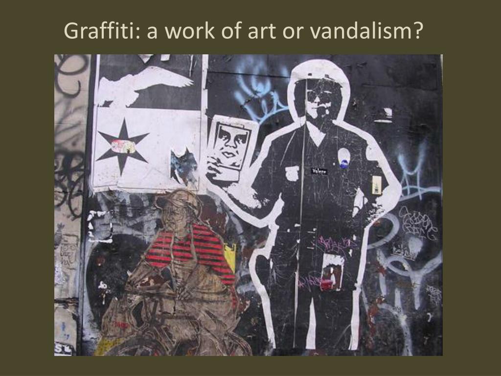 PPT - Graffiti: a work of art or vandalism? PowerPoint Presentation ...