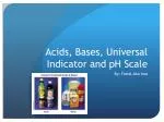PPT - Acid , base, universal indicator, pH scale PowerPoint ...