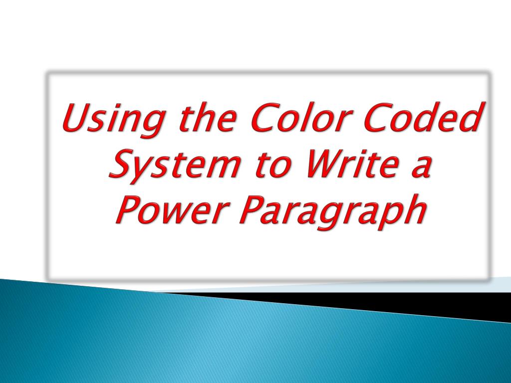 PPT - Using the Color Coded System to Write a Power Paragraph ...