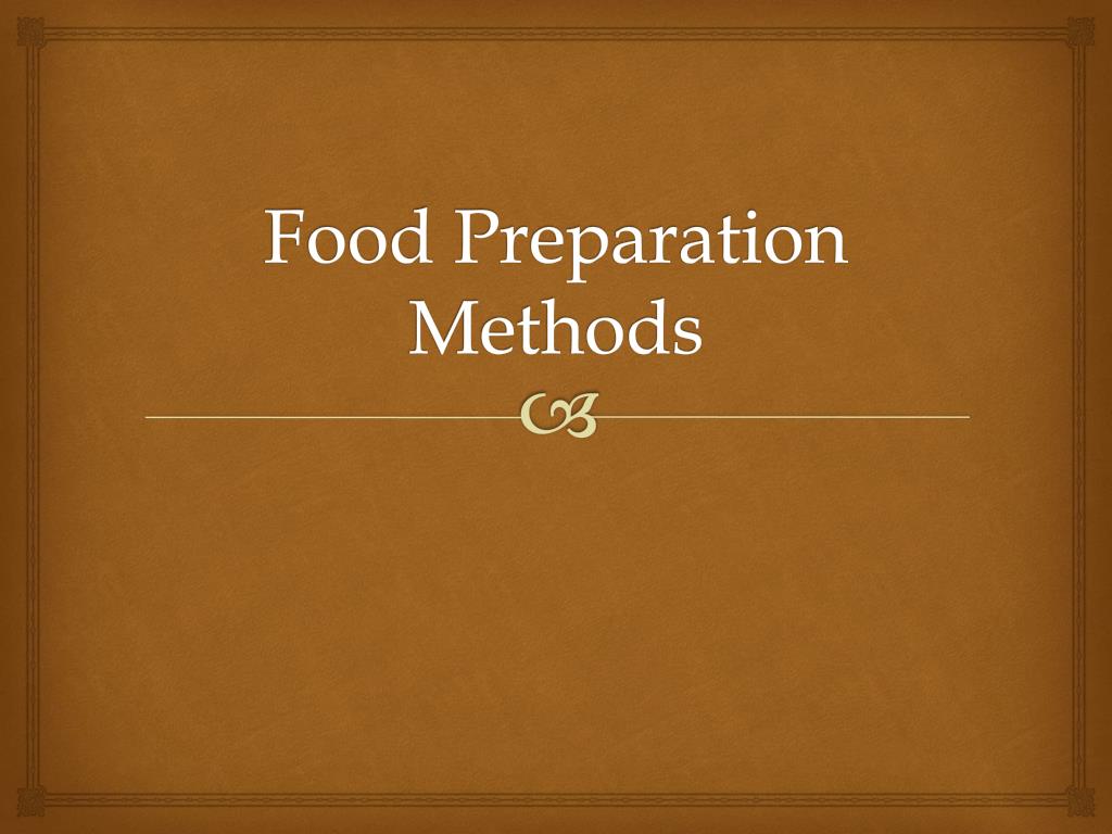 PPT - Food Preparation Methods PowerPoint Presentation, free download ...