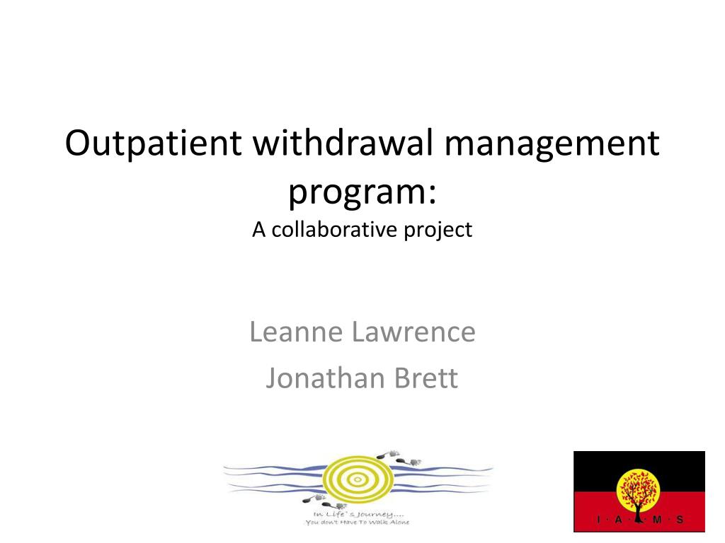 PPT - Outpatient withdrawal management program: A collaborative project ...