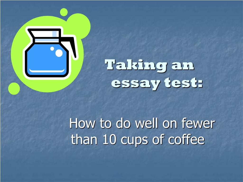 PPT - Taking an essay test: PowerPoint Presentation, free download - ID ...