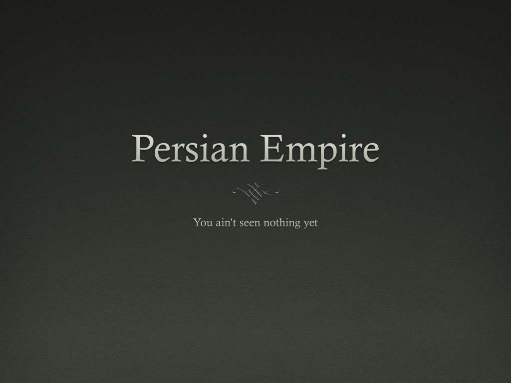 PPT - Persian Empire PowerPoint Presentation, free download - ID:2373891