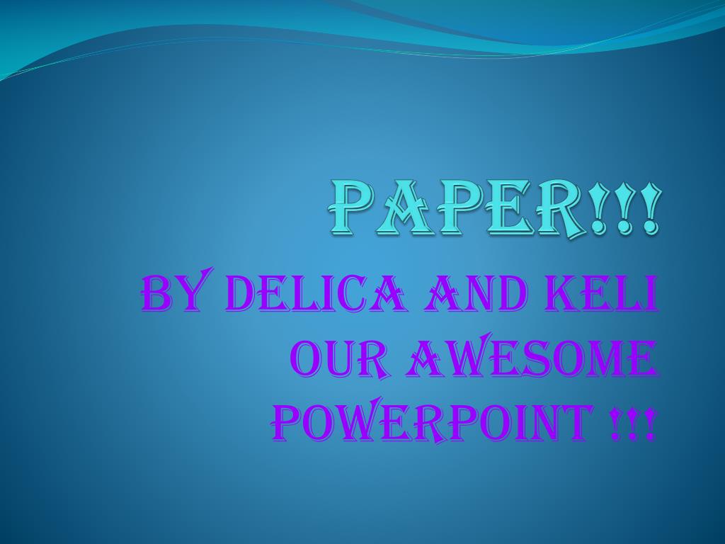 PPT - Paper!!! PowerPoint Presentation, free download - ID:2374043