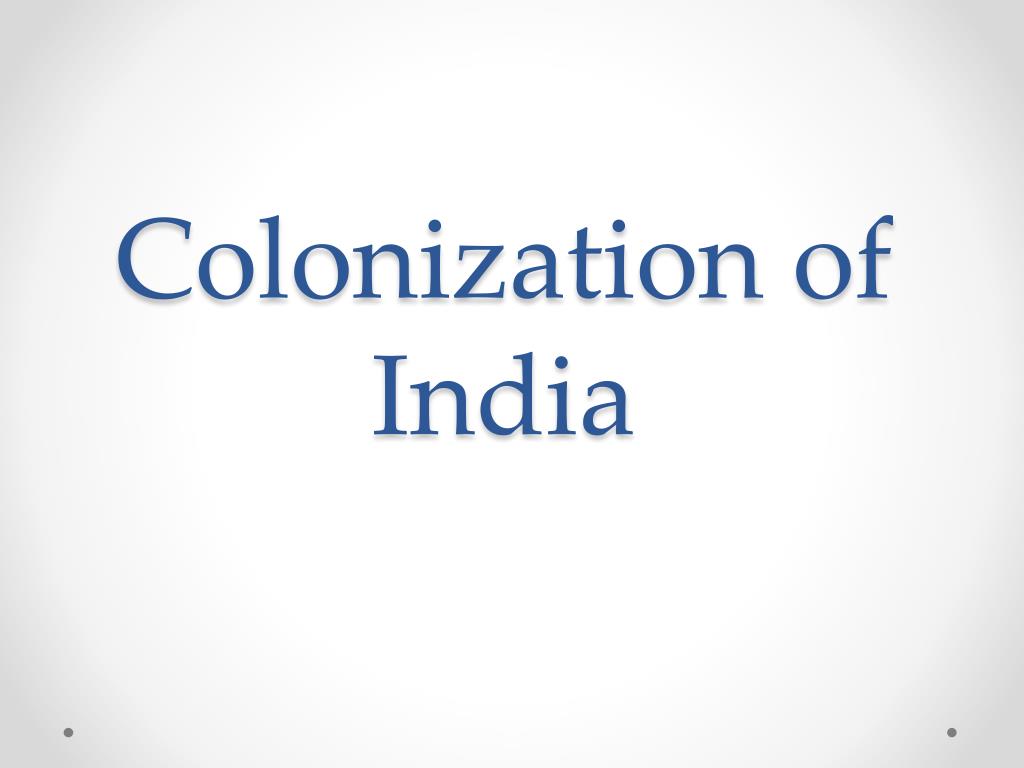 PPT - Colonization of India PowerPoint Presentation, free download - ID ...
