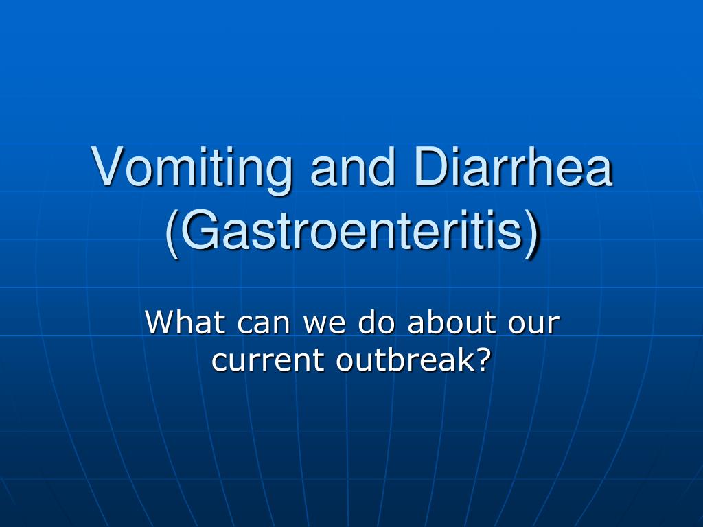 PPT - Vomiting and Diarrhea (Gastroenteritis) PowerPoint Presentation ...