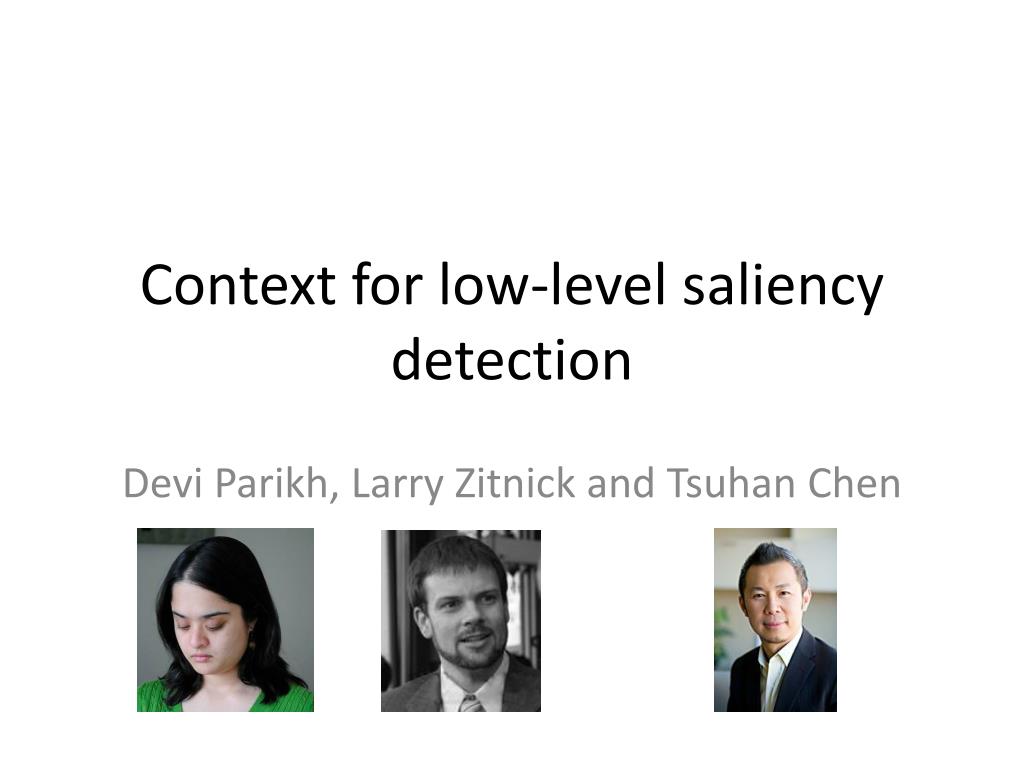 PPT - Context for low-level saliency detection PowerPoint Presentation - ID:2377010