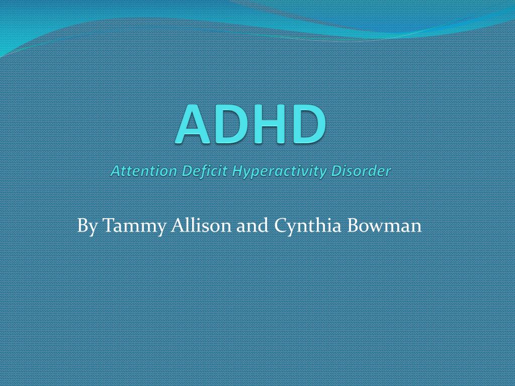 PPT - ADHD Attention Deficit Hyperactivity Disorder PowerPoint ...