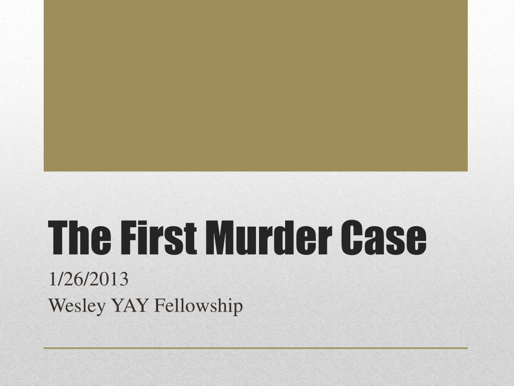 PPT - The First Murder Case PowerPoint Presentation, free download - ID ...