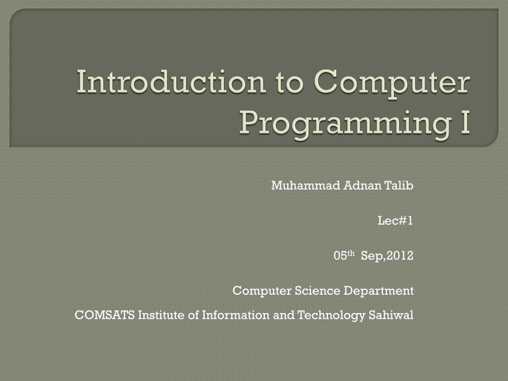 PPT - Introduction to Computer Programming I PowerPoint Presentation ...