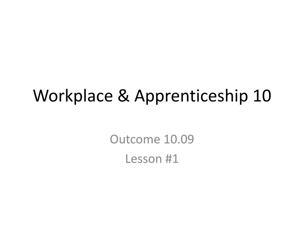 PPT - Workplace & Apprenticeship 10 PowerPoint Presentation, free ...