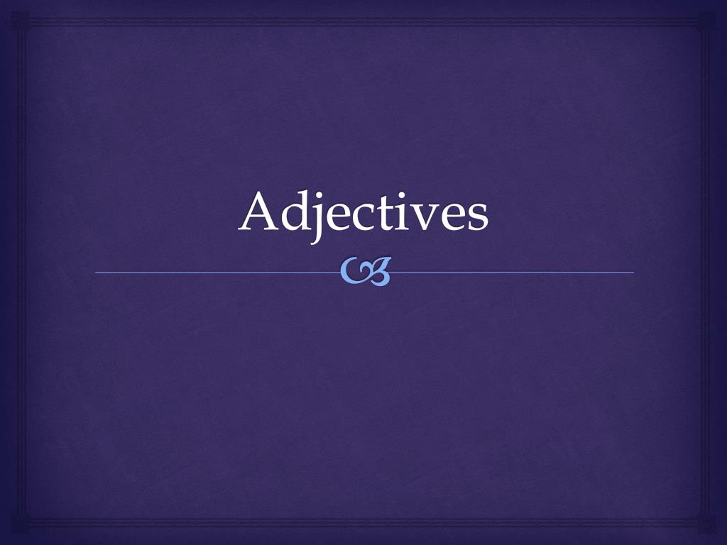 PPT - Adjectives PowerPoint Presentation, free download - ID:2378483