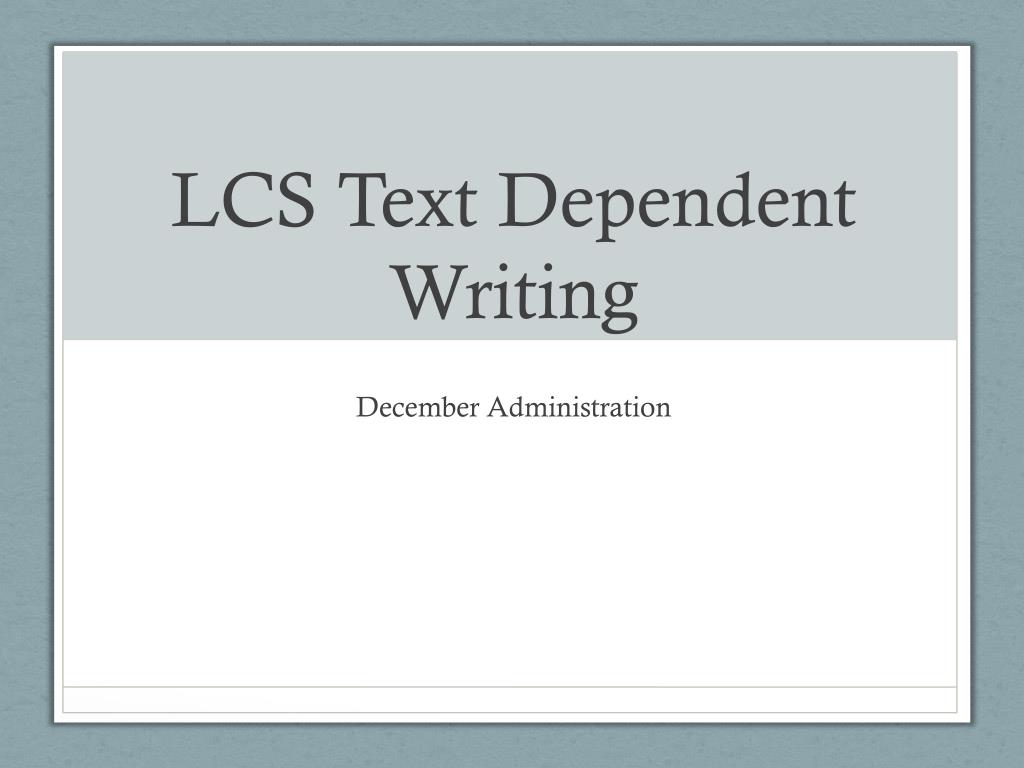 PPT - LCS Text Dependent Writing PowerPoint Presentation, free download ...