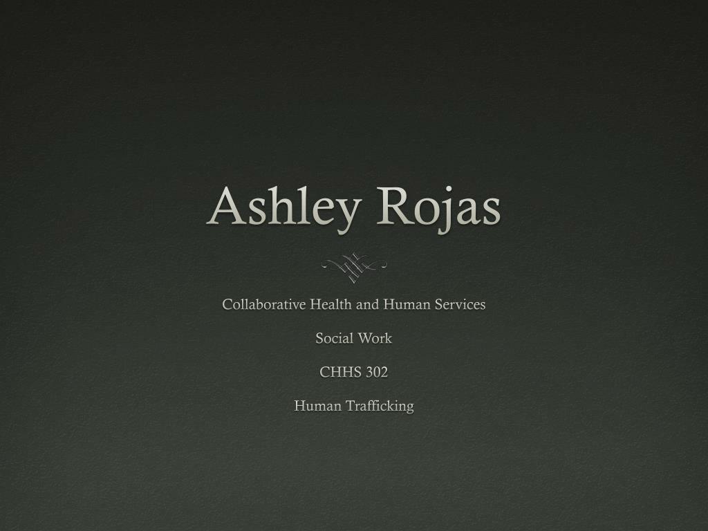 PPT - Ashley Rojas PowerPoint Presentation, free download - ID:2380206
