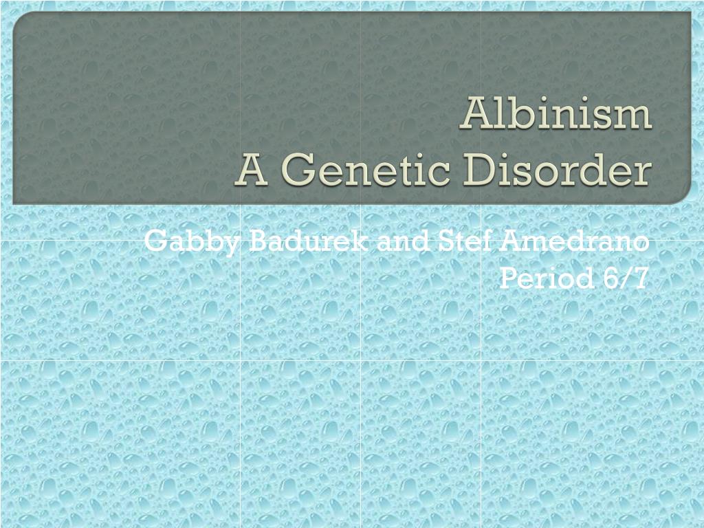 PPT - Albinism A Genetic Disorder PowerPoint Presentation, free ...