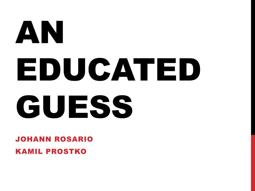 PPT - An Educated Guess PowerPoint Presentation, free download - ID:2380619