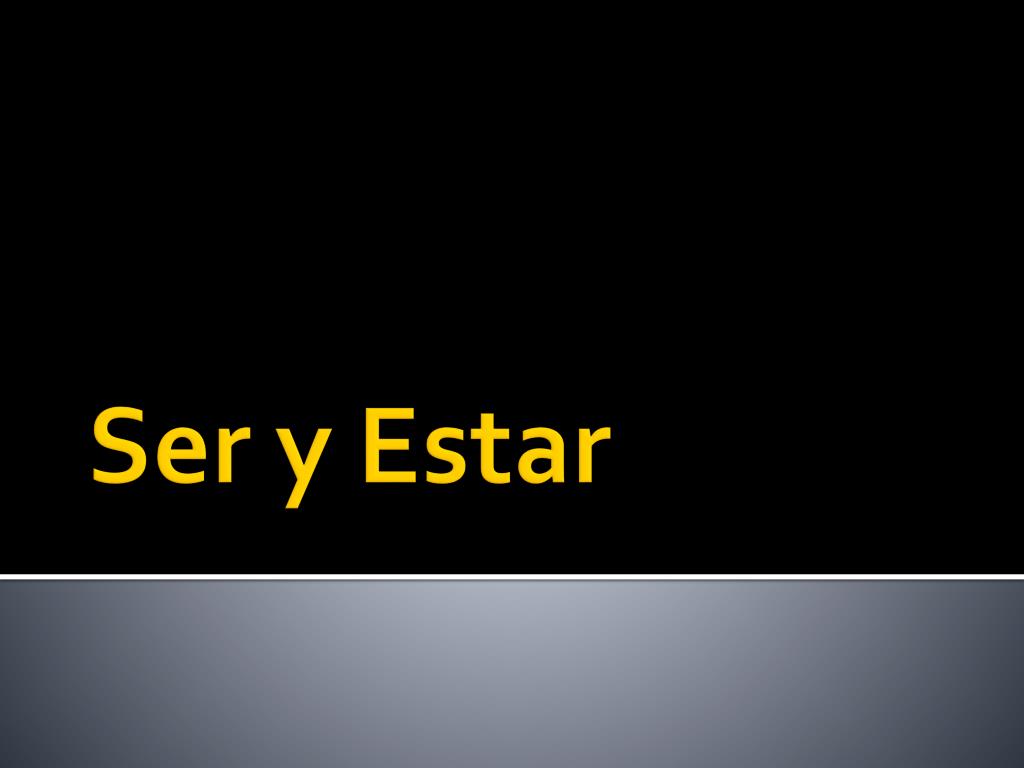 PPT - Ser y Estar PowerPoint Presentation, free download - ID:2381499