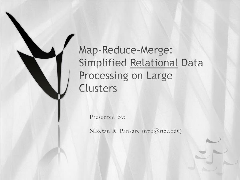 PPT - Map-Reduce-Merge: Simplified Relational Data Processing on Large ...