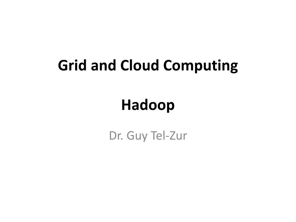 PPT - Grid and Cloud Computing Hadoop PowerPoint Presentation, free ...