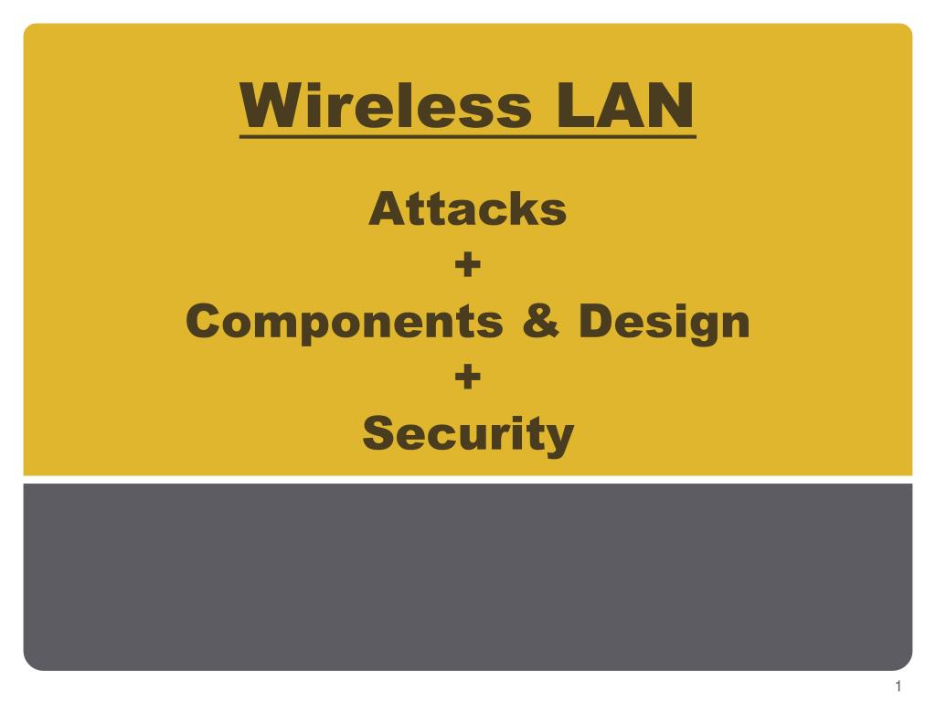 PPT - Wireless LAN Attacks + Components & Design + Security PowerPoint ...