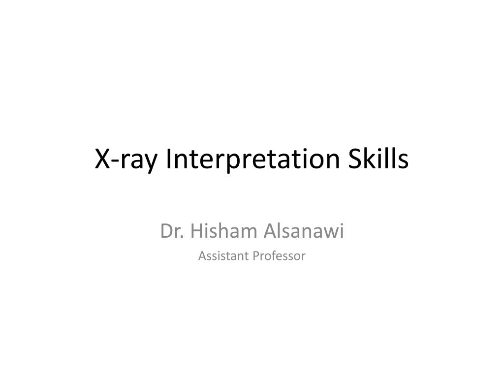 PPT - X-ray Interpretation Skills PowerPoint Presentation, free ...