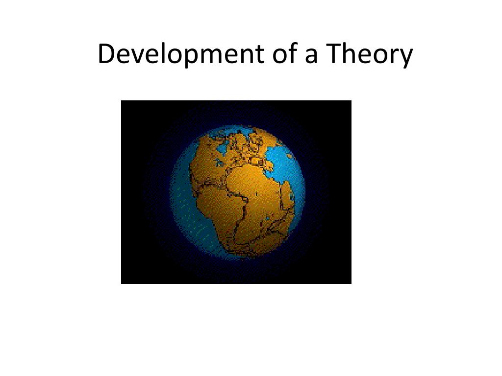 PPT - Development of a Theory PowerPoint Presentation, free download ...