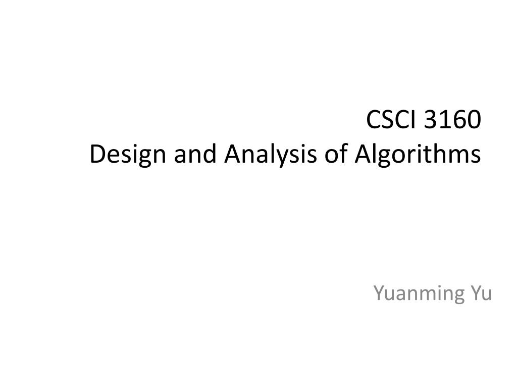 PPT - CSCI 3160 Design and Analysis of Algorithms PowerPoint Presentation - ID:2387395