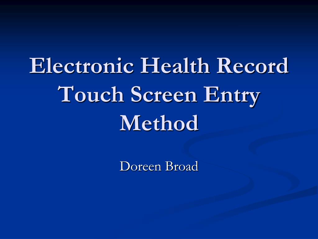 PPT - Electronic Health Record Touch Screen Entry Method PowerPoint ...