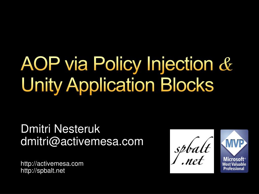 PPT - AOP via Policy Injection & Unity Application Blocks PowerPoint Presentation - ID:2389636
