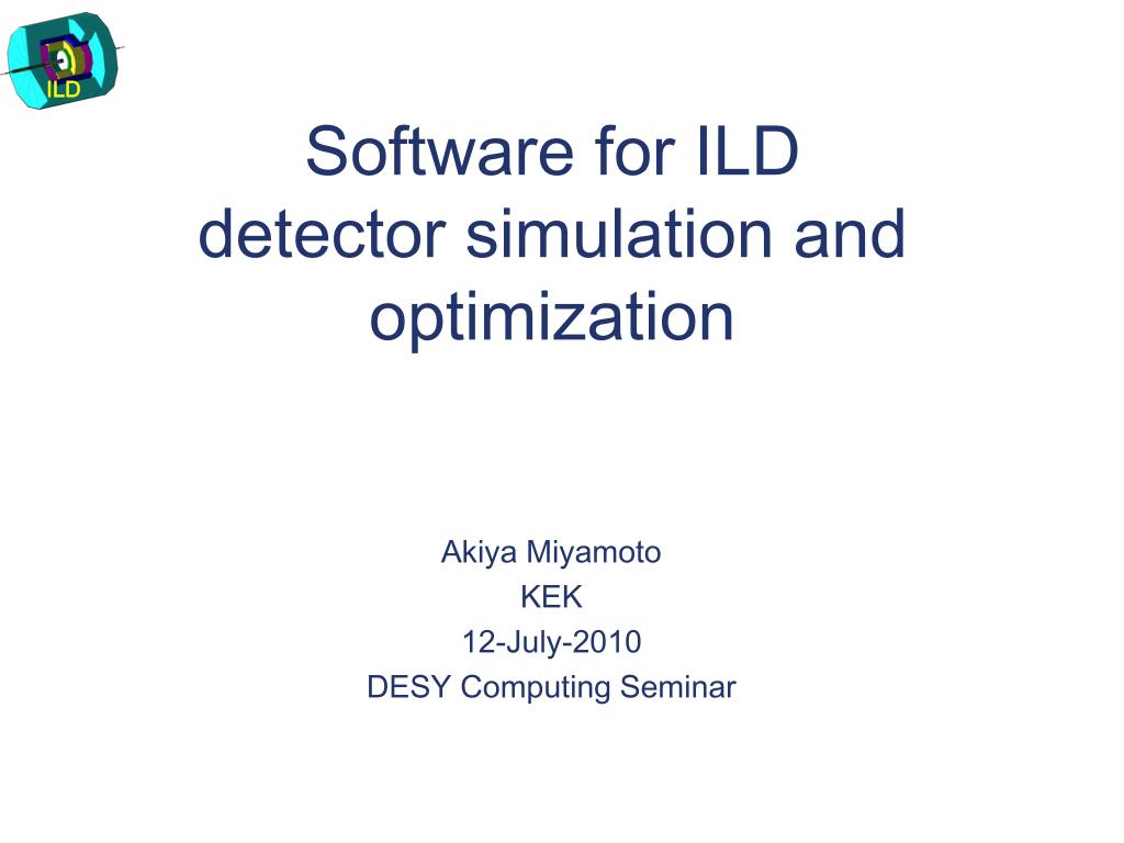 PPT - Software for ILD detector simulation and optimization PowerPoint ...