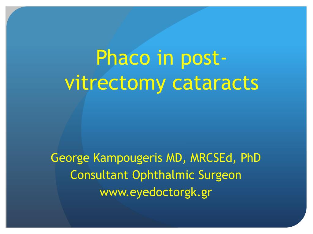PPT - Phaco in post- vitrectomy cataracts PowerPoint Presentation, free ...