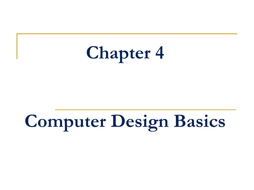PPT - Chapter 4 Computer Design Basics PowerPoint Presentation, free ...