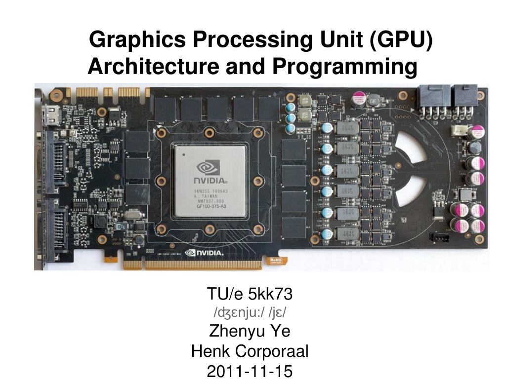 PPT - Graphics Processing Unit (GPU) Architecture and Programming PowerPoint Presentation - ID ...