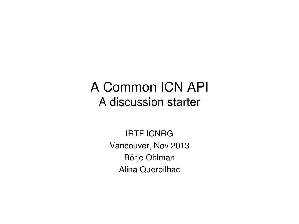 PPT - A Common ICN API A discussion starter PowerPoint Presentation ...
