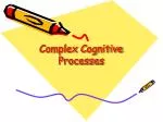 PPT - Chapter 9 Complex Cognitive Process PowerPoint Presentation, free ...