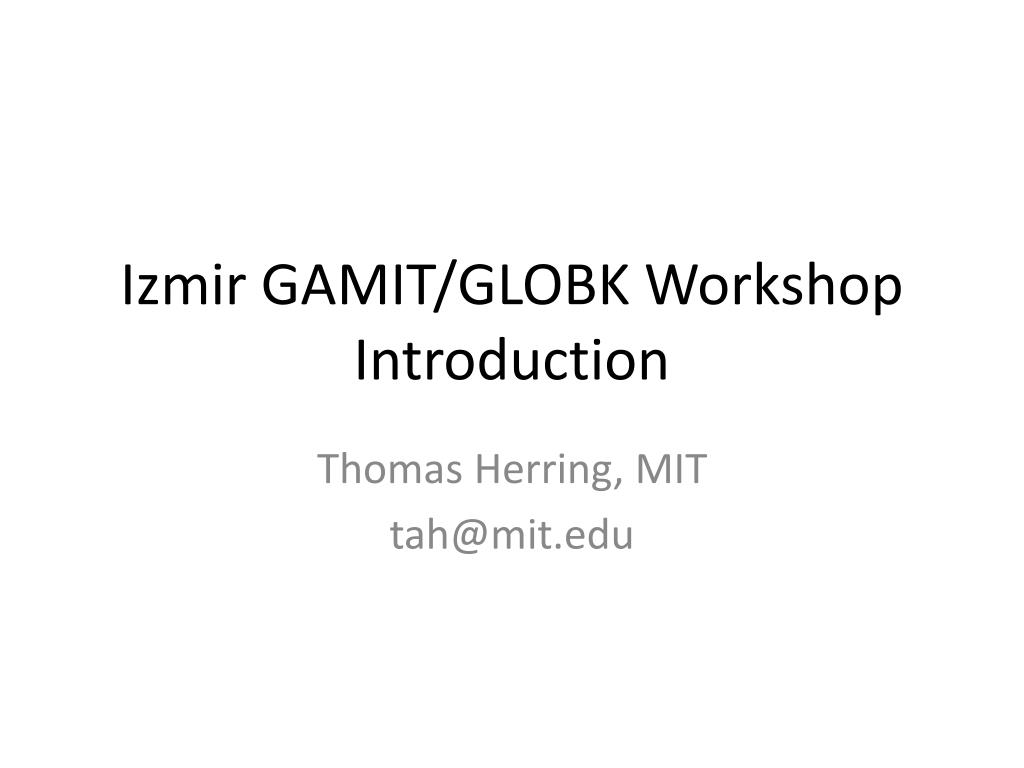 PPT - Izmir GAMIT/GLOBK Workshop Introduction PowerPoint Presentation, free download - ID:2392844