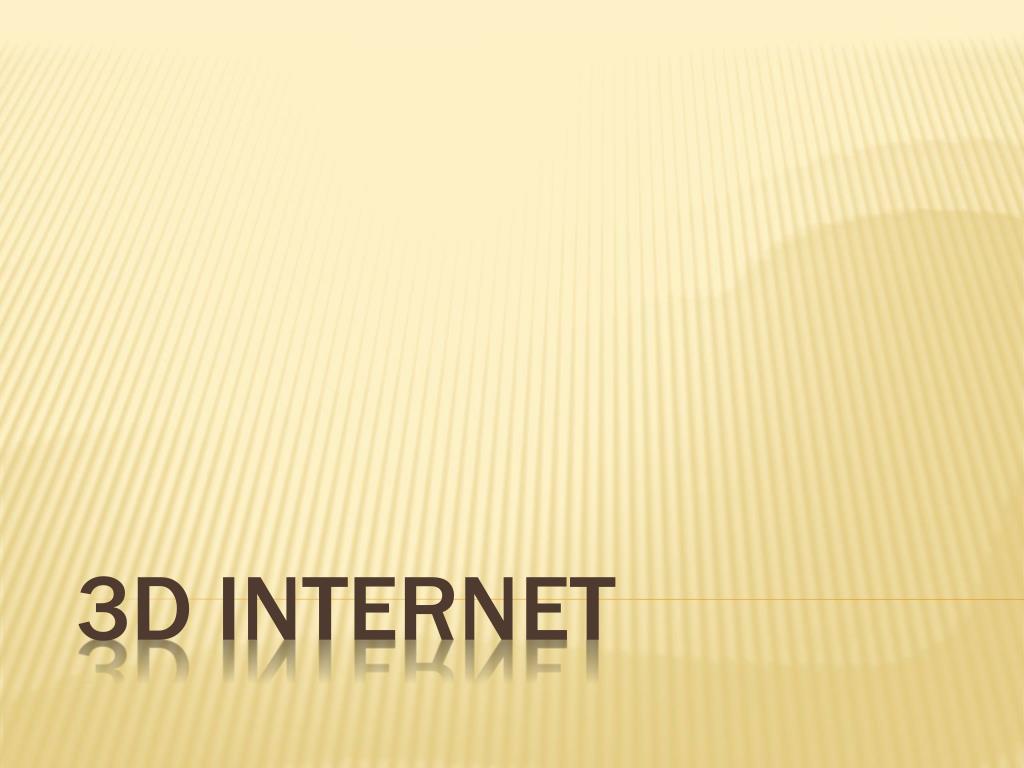 PPT - 3D INTERNET PowerPoint Presentation, free download - ID:2393337