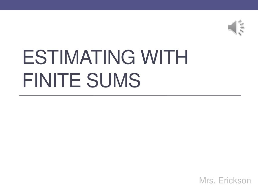PPT - Estimating with Finite Sums PowerPoint Presentation, free ...
