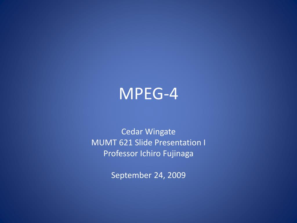 PPT - MPEG-4 PowerPoint Presentation, free download - ID:2393613
