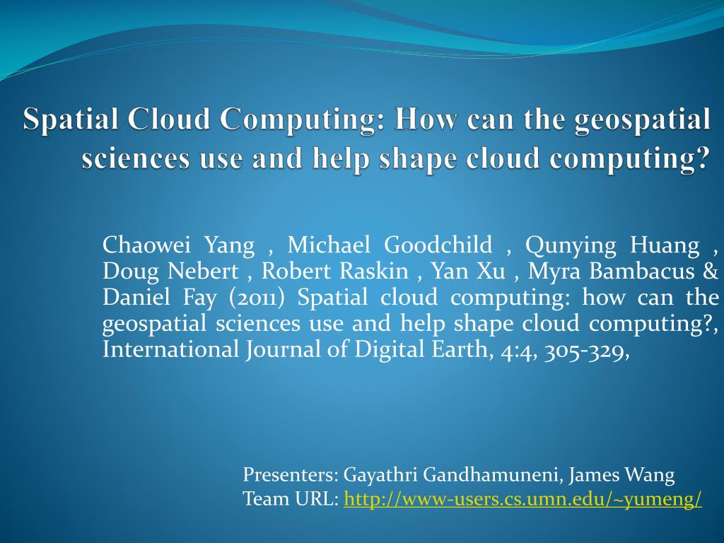 Ppt Spatial Cloud Computing How Can The Geospatial Sciences Use And Help Shape Cloud