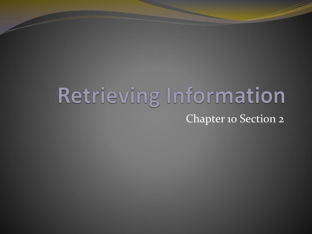 PPT - Retrieving Information PowerPoint Presentation, free download ...