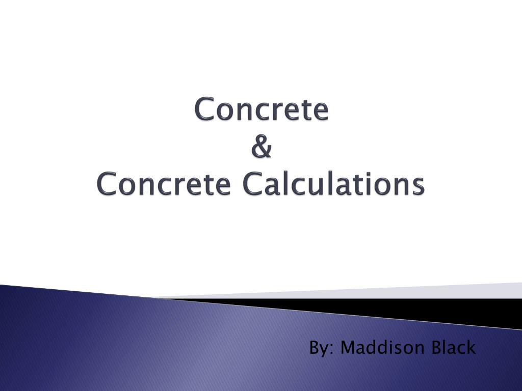 PPT - Concrete & Concrete Calculations PowerPoint Presentation, free ...