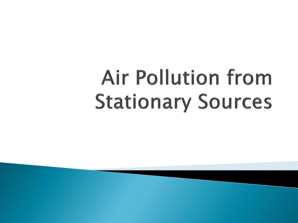 PPT - Air Pollution from Stationary Sources PowerPoint Presentation ...