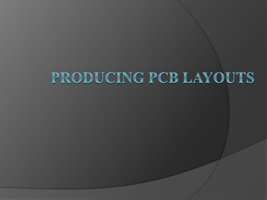 PPT - Producing PCB Layouts PowerPoint Presentation, free download - ID ...