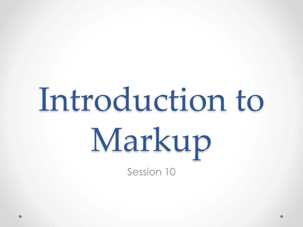 PPT - Introduction to Markup PowerPoint Presentation, free download ...